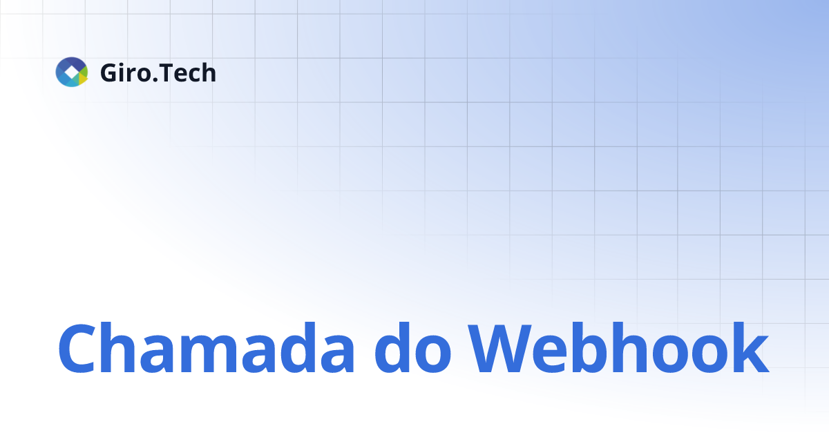 Chamada do Webhook | Giro.Tech