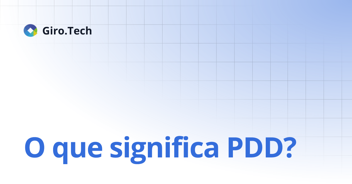 O que significa PDD? | Giro.Tech